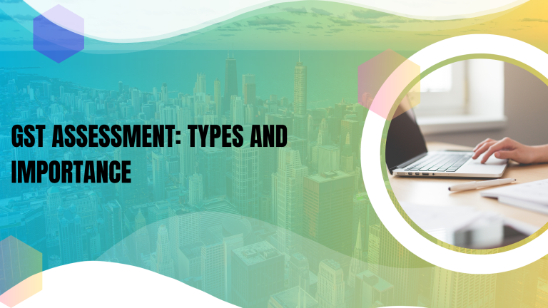 GST Assessment: Types and Importance - caamitokasat