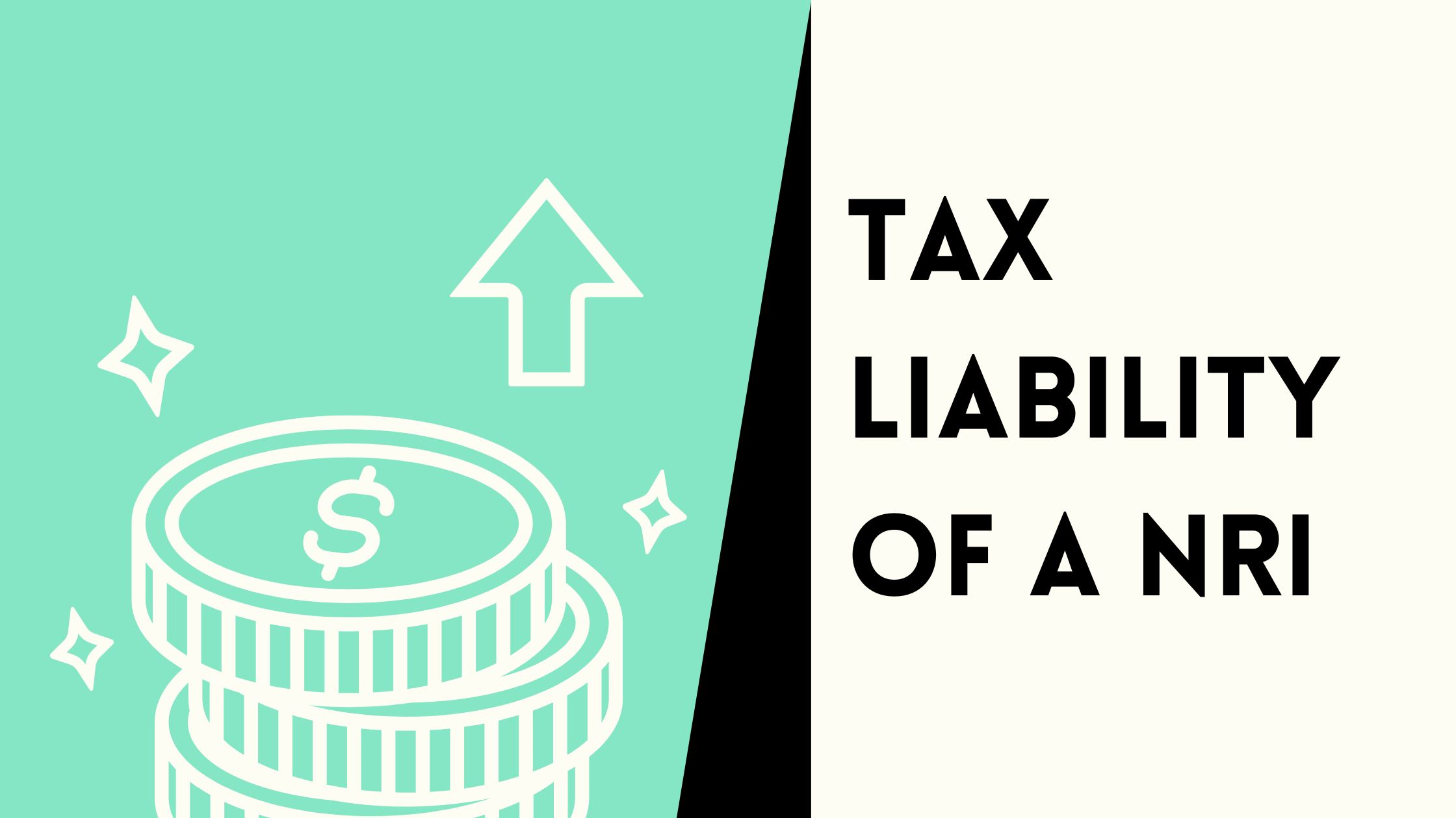 Tax Liability of a NRI | NRI Tax Filing Services